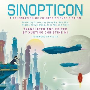 Sinopticon 2021: A Celebration of Chinese Science Fiction : The Fiction ...