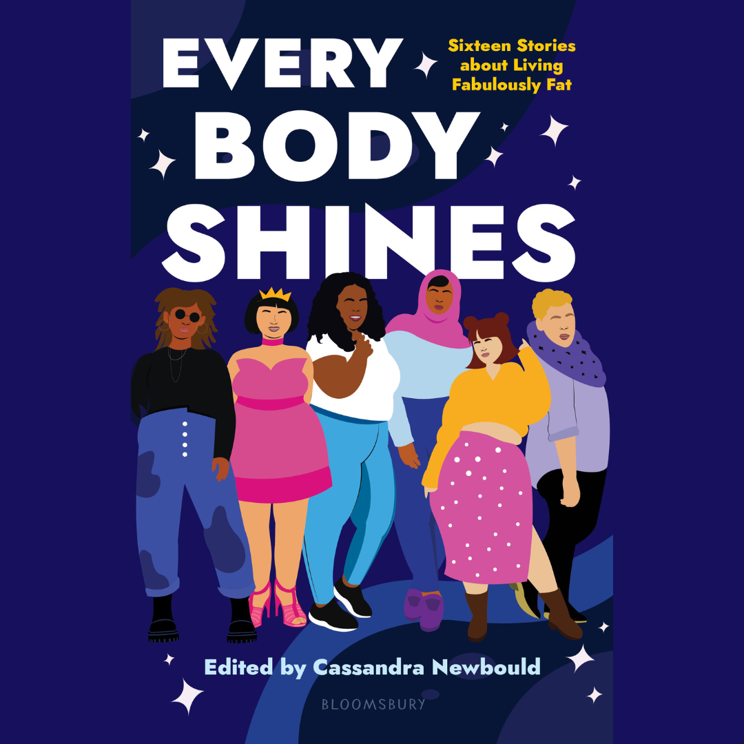 Every Body Shines: Sixteen Stories About Living Fabulously Fat : The ...